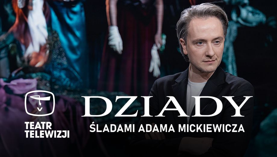 Dziady. Śladami Adama Mickiewicza, Oglądaj na TVP VOD