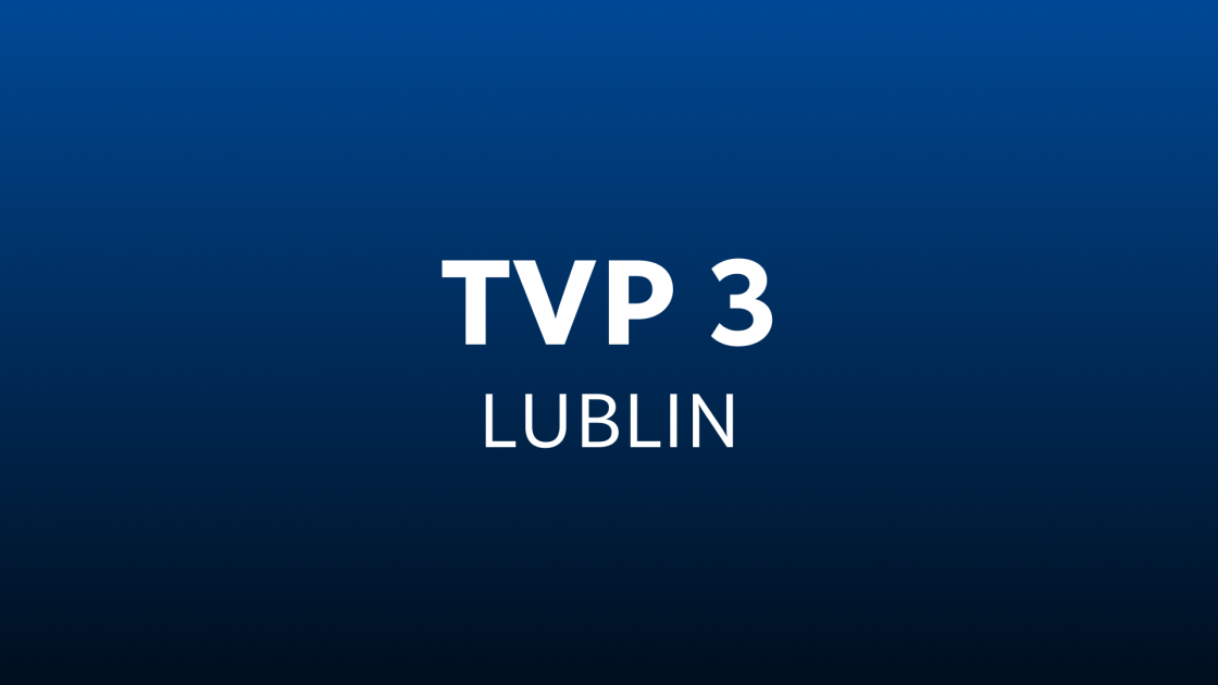 TVP 3 LUBLIN - telewizja na żywo, Oglądaj na TVP VOD TVP 3 LUBLIN - telewizja na żywo, Oglądaj na TVP VOD